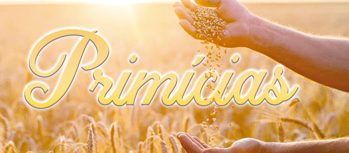 Janeiro - o mês das Primícias no Altar – Santuário Reino dos Céus